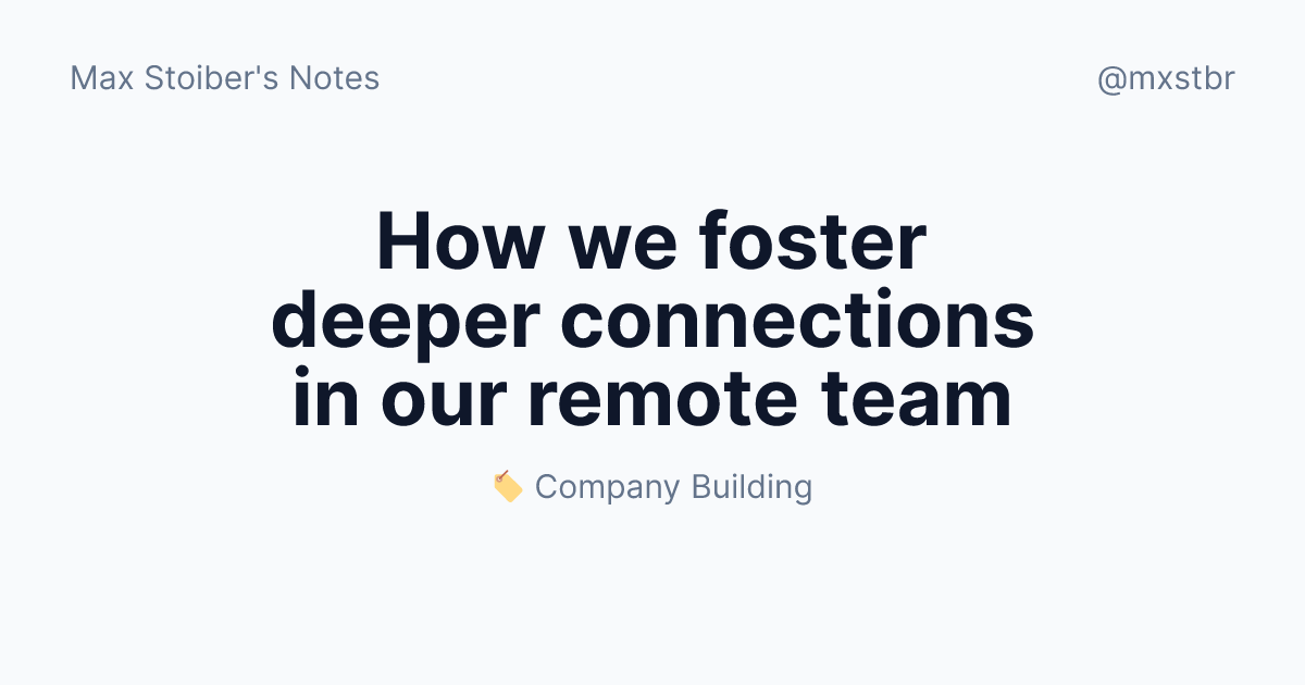 How we foster deeper connections in our remote team | Max Stoiber (@mxstbr)